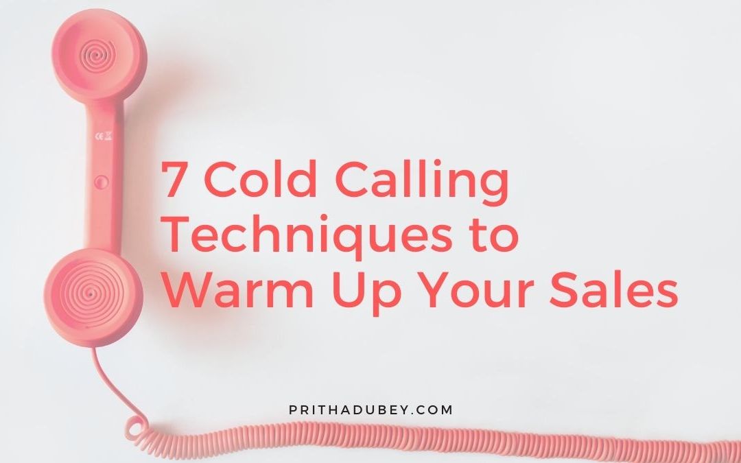 7 Cold Calling Techniques to Warm Up Your Sales - Success Vitamin